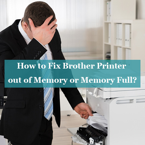 How to Fix Brother Printer out of Memory or Memory Full?