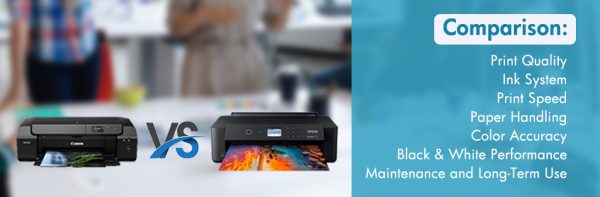 Canon vs Epson Photo Printers, Which One to Choose?