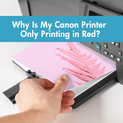 Why Is My Canon Printer Only Printing in Red?