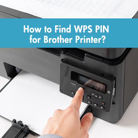 How to Find WPS PIN for Brother Printer?